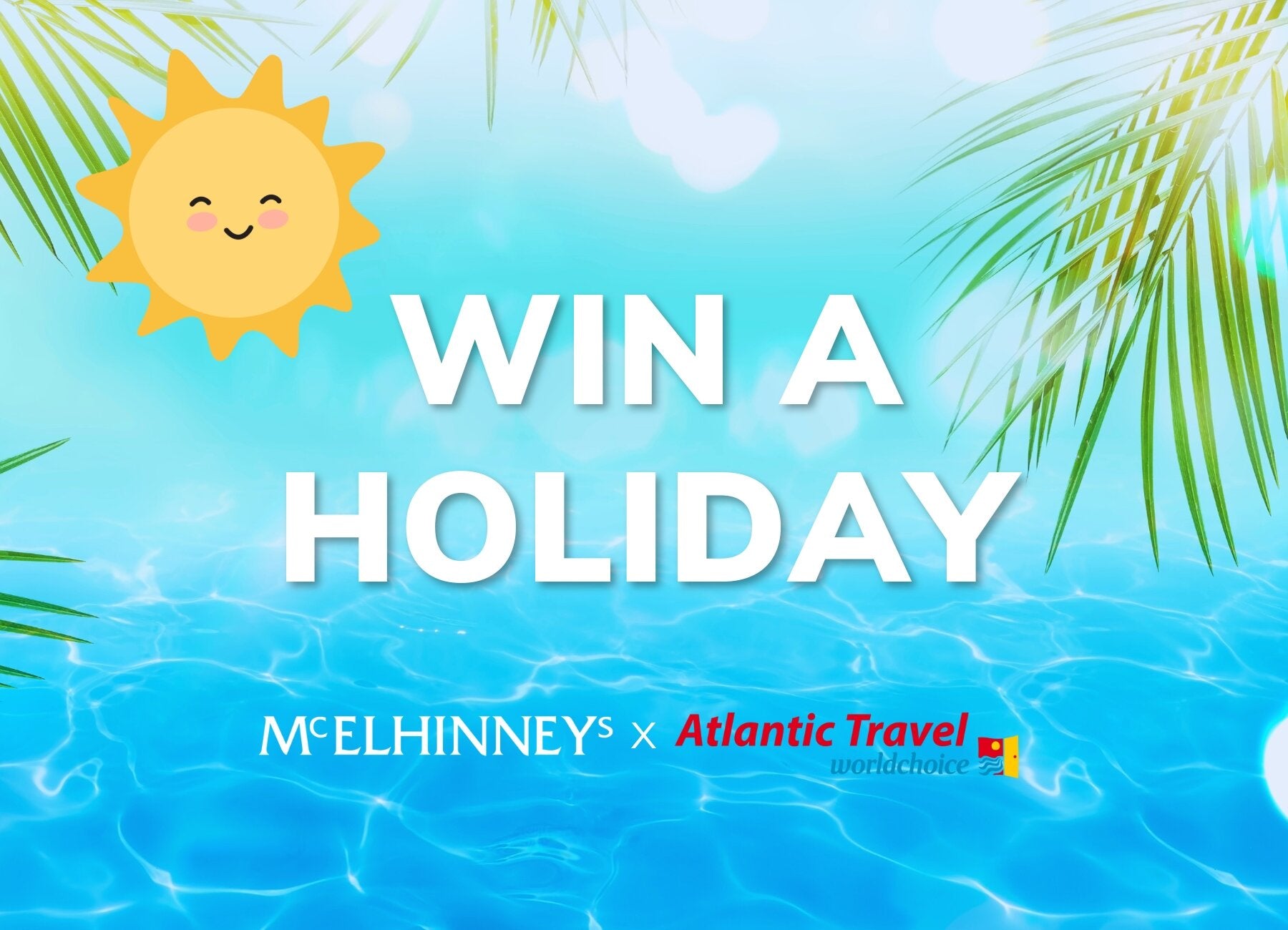 WIN A Holiday With McElhinneys: Find The Sunshine In-Store - McElhinneys